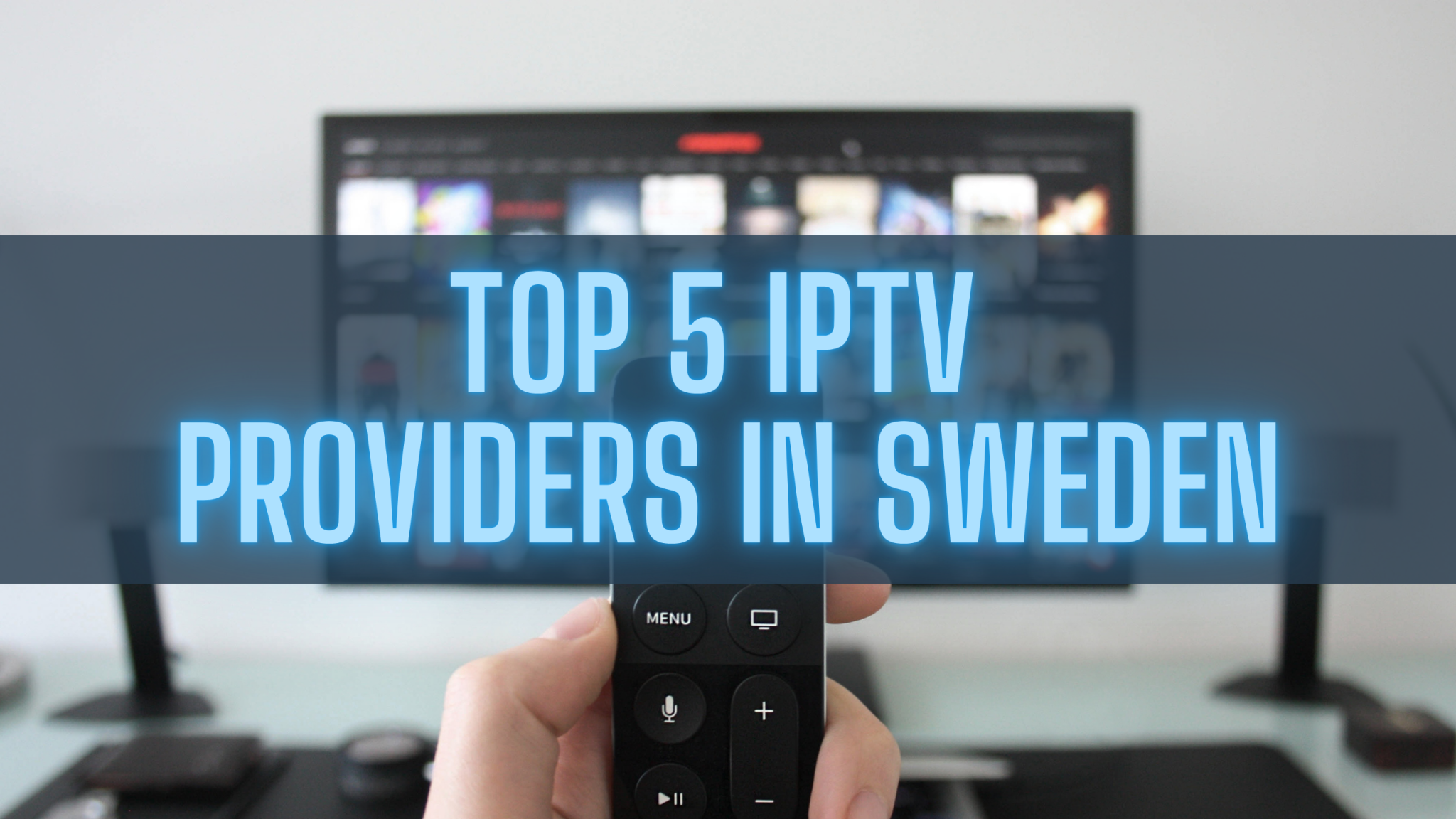 Top 5 IPTV Providers in Sweden: Best IPTV Sweden Services for 2024 ...